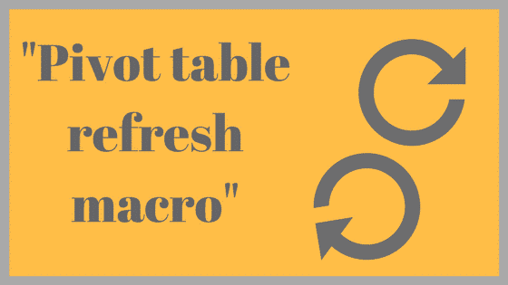 Simple Yet Powerful Macro To Refresh All Pivot Tables In Your Workbook 